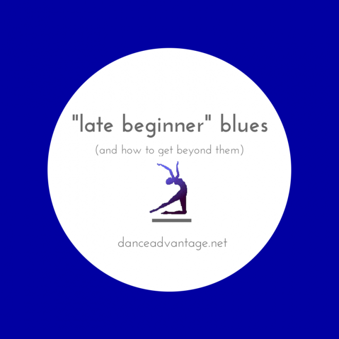“Late Beginner” Blues And How To Get Beyond Them - Dance Advantage