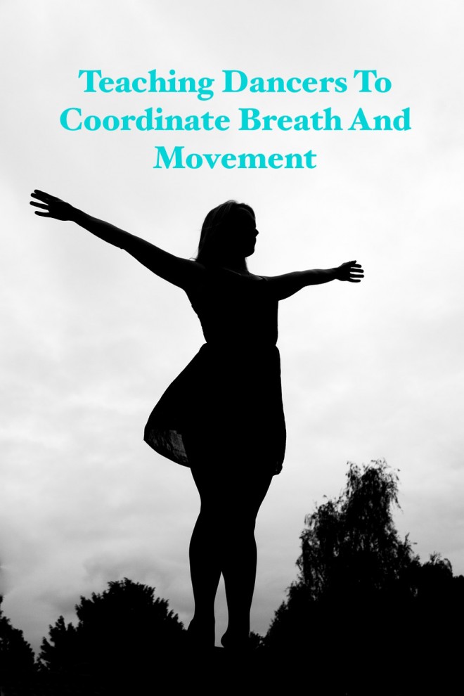 Teaching Students to Use Breath to Enhance their Dancing - Dance Advantage