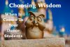 Choosing Wisdom When It Comes To Your Dance Students
